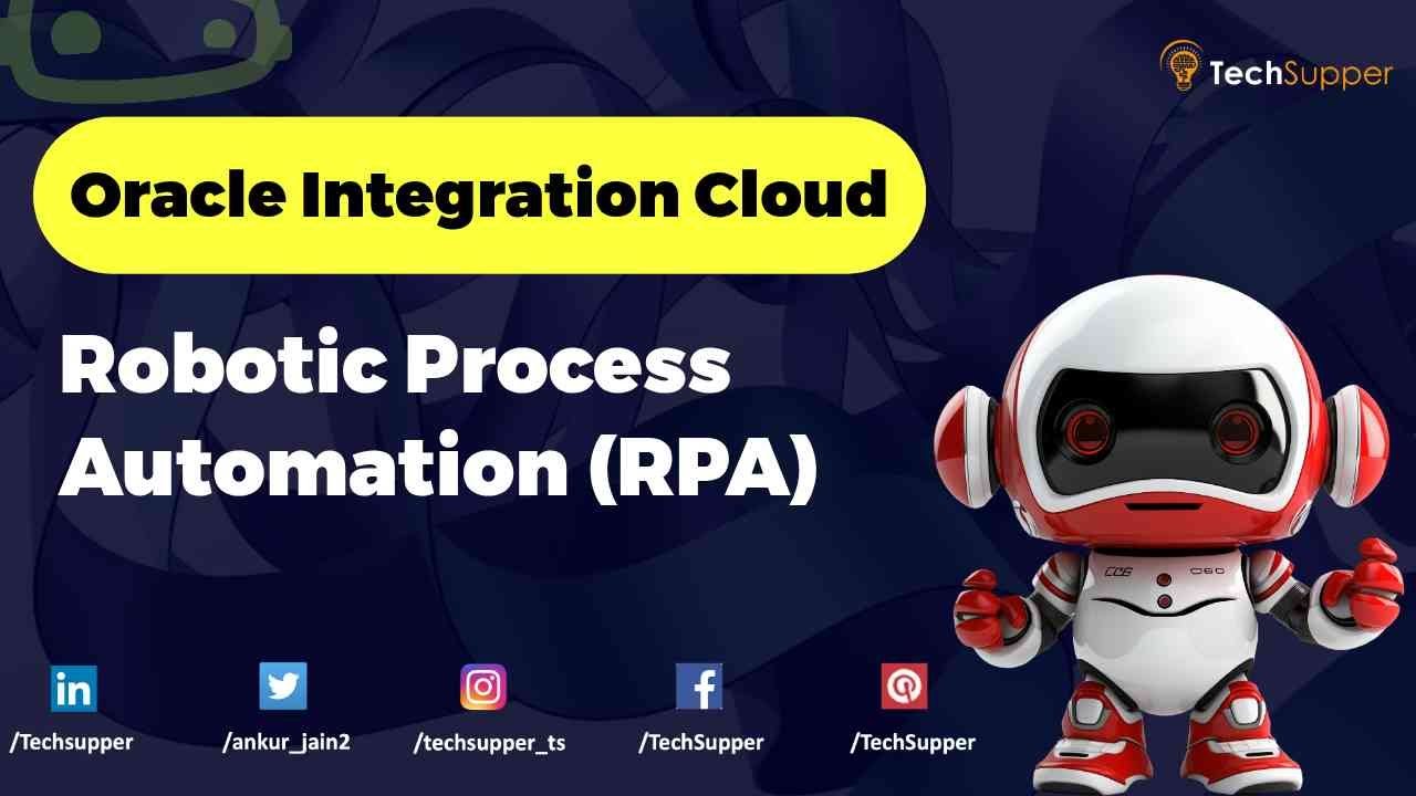 Introduction of Robotic Process Automation RPA | Oracle Integration ...