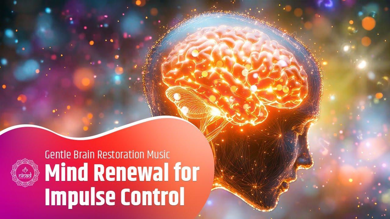 Mind Renewal For Better Impulse Control & Emotional Regulation | Gentle ...