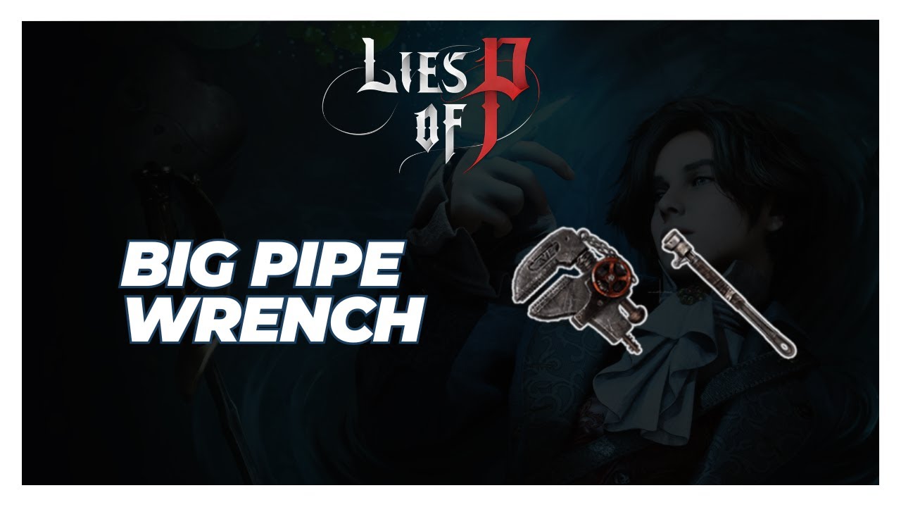 Big Pipe Wrench Location - Lies of P - YouTube