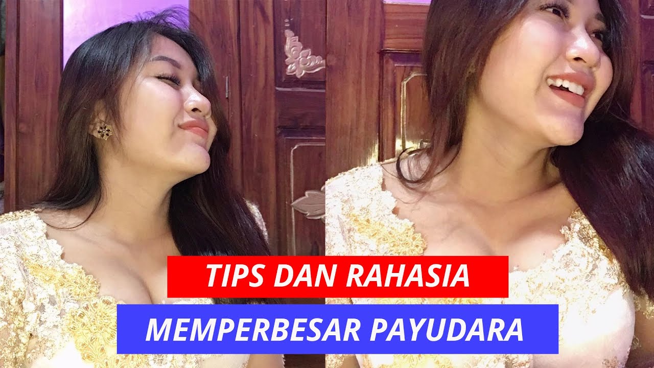 HOT ! SEXY ! Rahasia Payudara Besar Montok Dan Berisi ! - YouTube