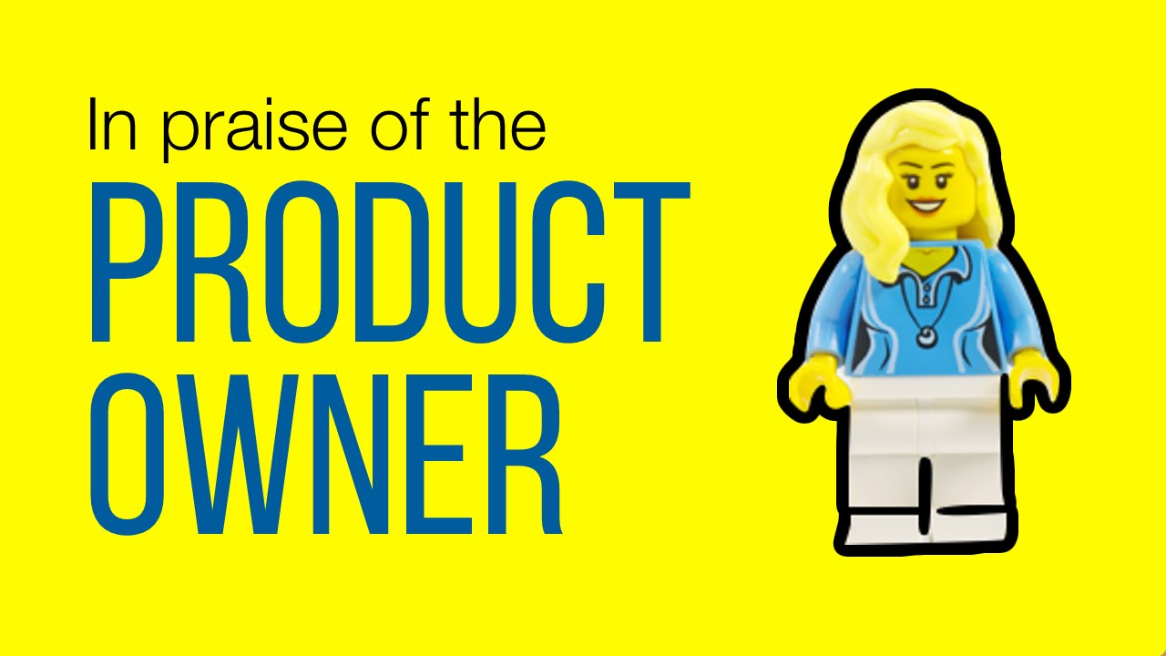 In Praise of the (Agile) Product Owner - YouTube