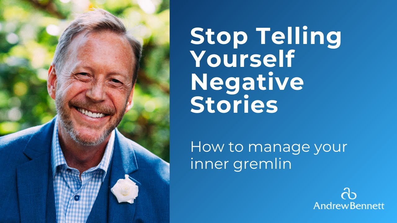 Stop Telling Yourself Negative Stories: How to Manage Your Inner ...
