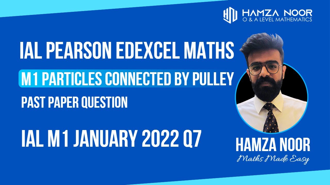 IAL Edexcel M1 January 2022 Q7 | Pulley | Connected Particles | A level ...