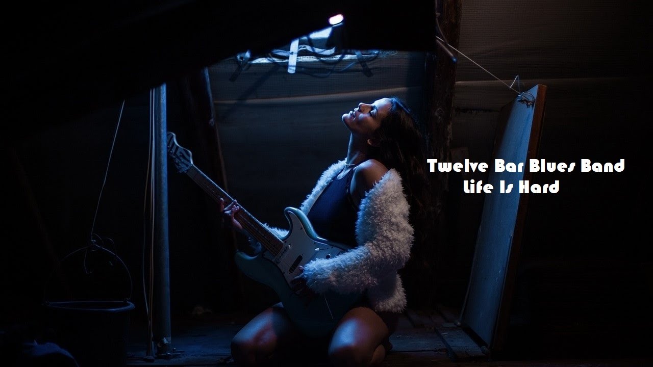 Twelve Bar Blues Band - Life Is Hard | 12BBB - YouTube