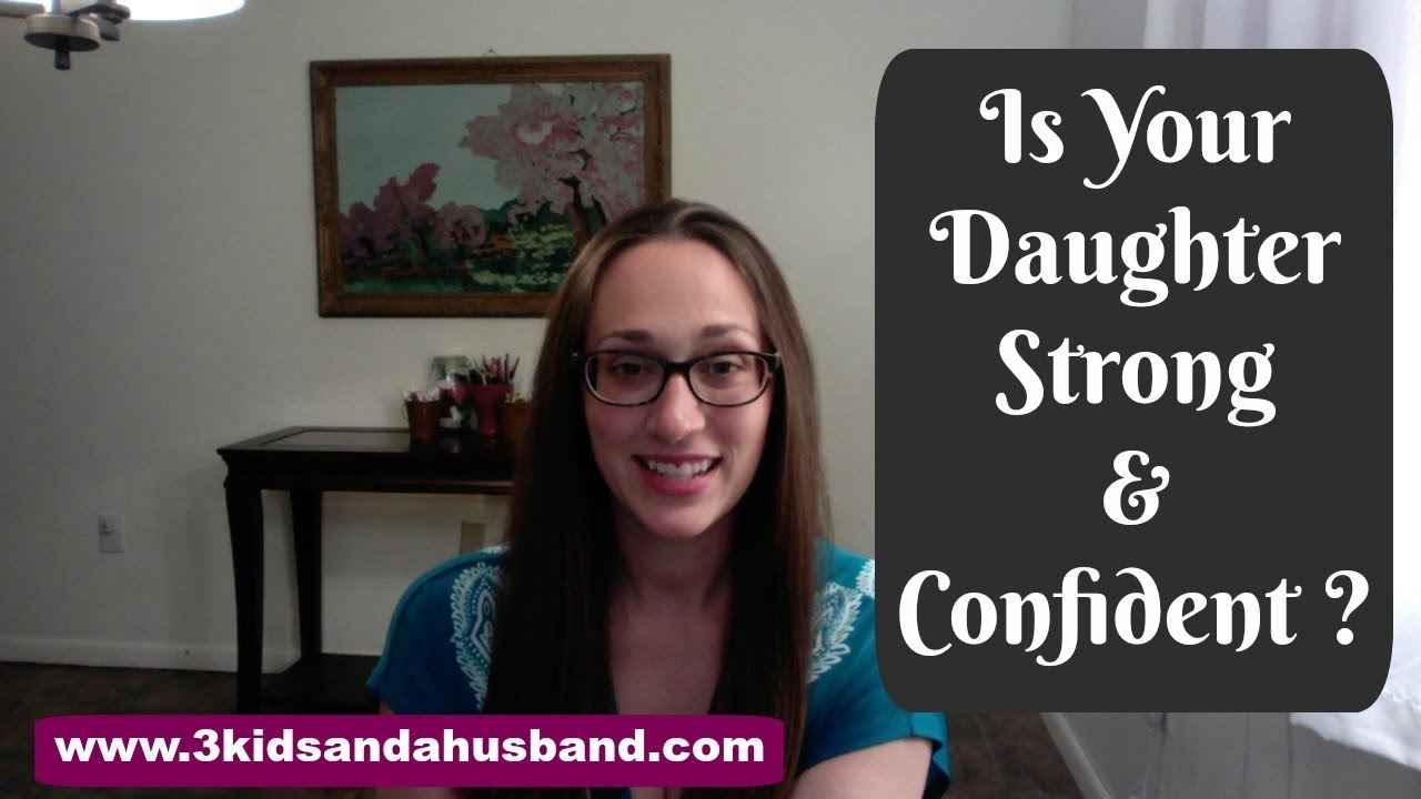How to Raise a Strong & Confident Daughter - YouTube