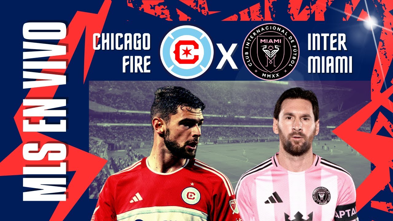 🔴 CHICAGO FIRE FC VS INTER MIAMI #ENVIVO MLS | NARRACIÓN & REACCIÓN ...
