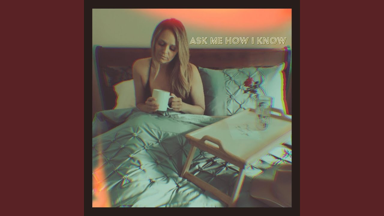 Ask Me How I Know - YouTube