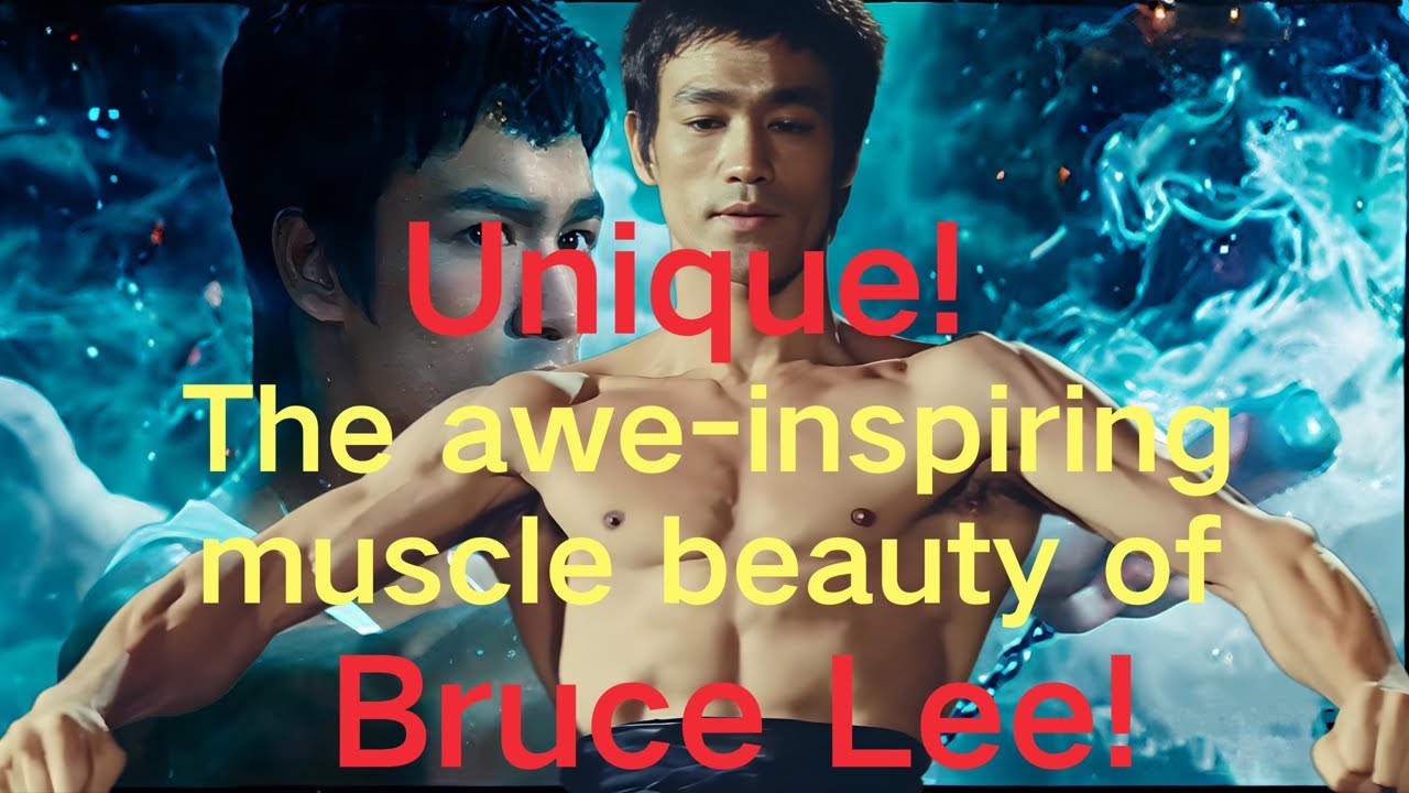 Unique! The awe-inspiring muscle beauty of the kung fu legend Bruce Lee ...