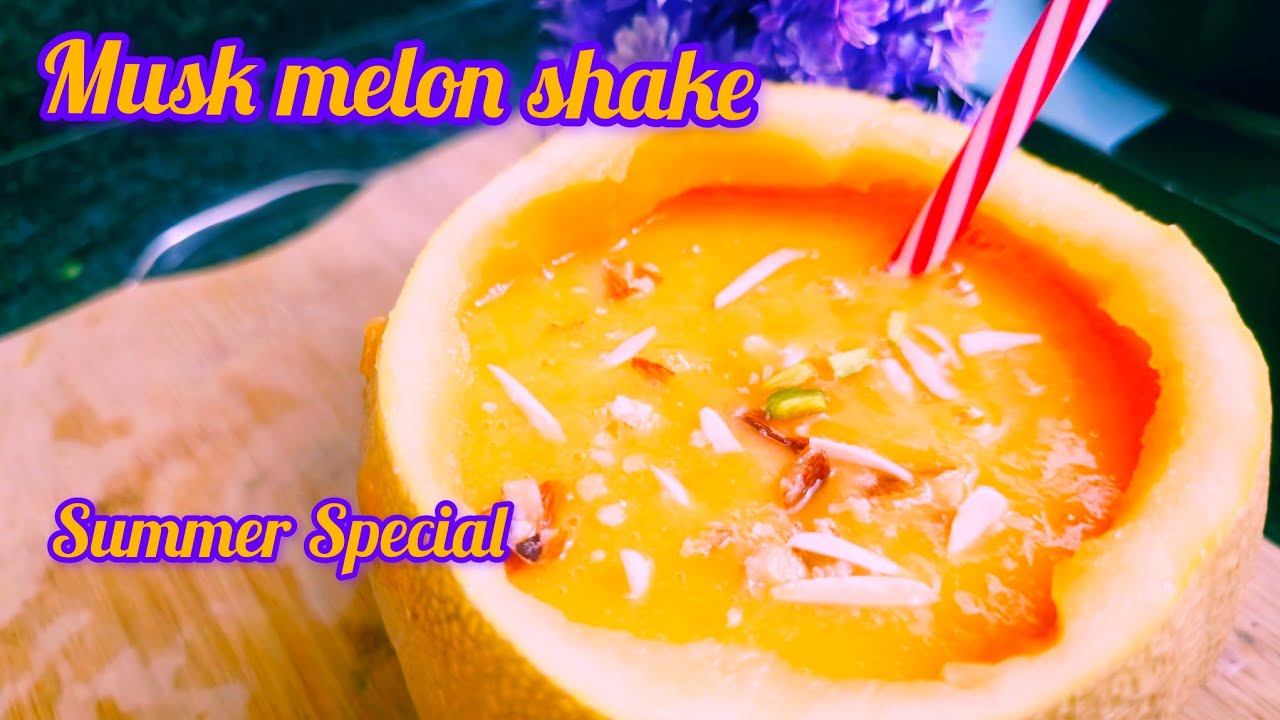 Musk Melon Shake|Summer Refreshing Drink|kharbooja ka juice-foodie ...