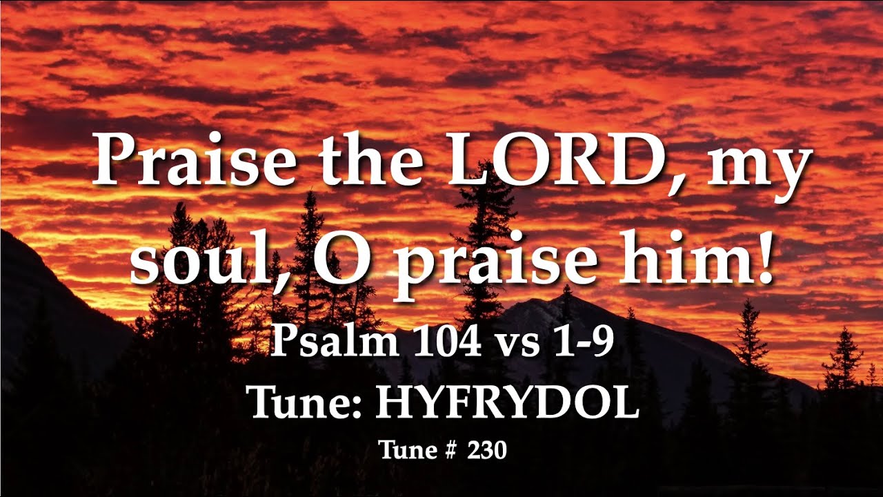 Ps 104 vs 1-9 "Praise the LORD, my soul, O praise him!" - YouTube