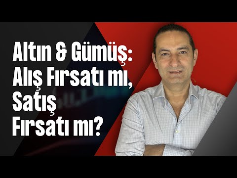 Altın & Gümüş:Alış Fırsatı mı, Satış Fırsatı mı?