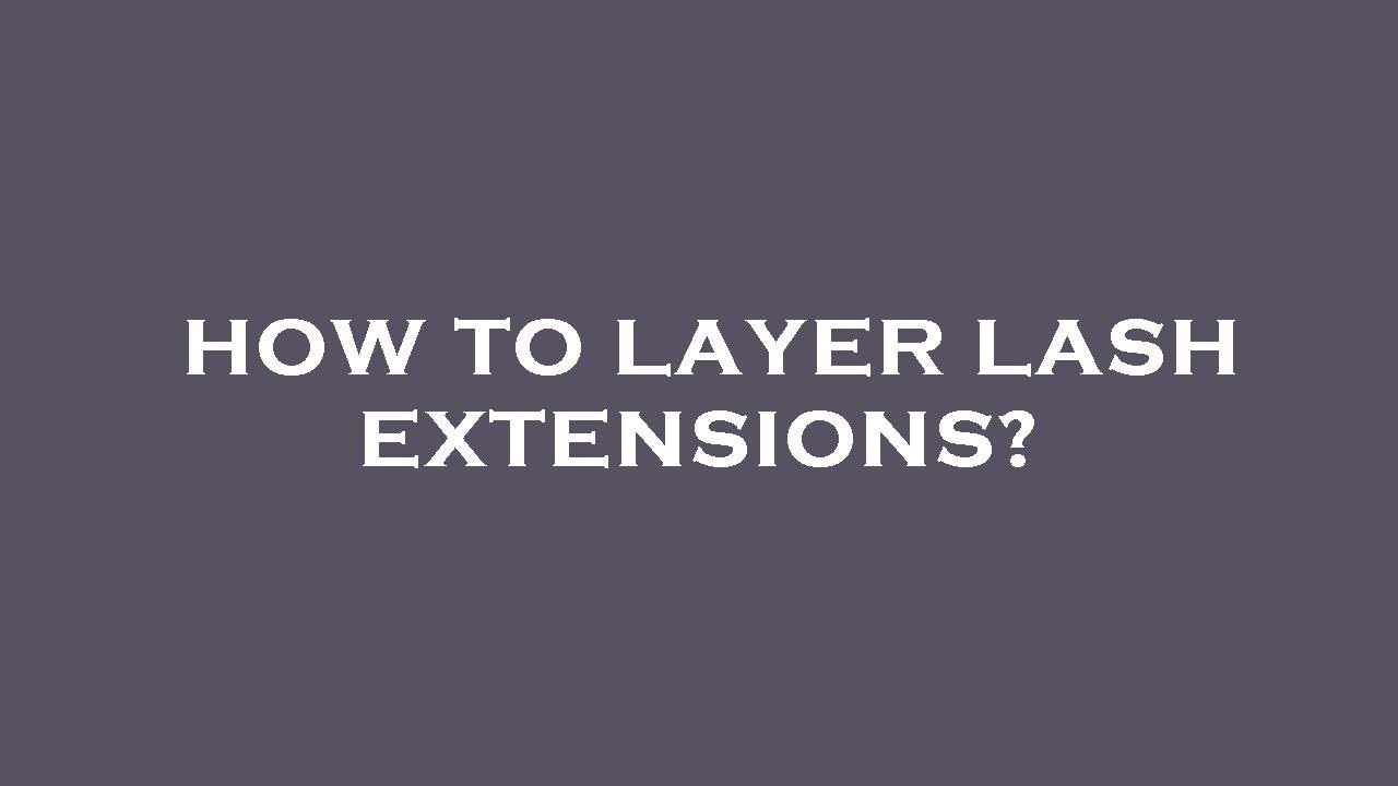 How to layer lash extensions? - YouTube