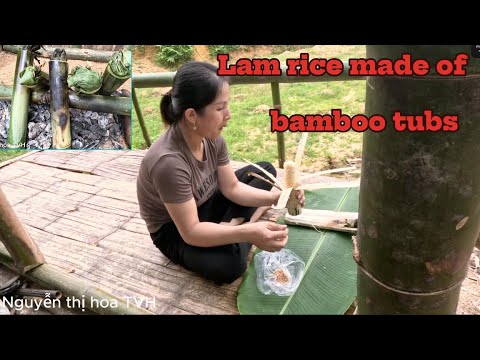 Together with Hoa, we made bamboo-tube bamboo-tube rice, a very ...