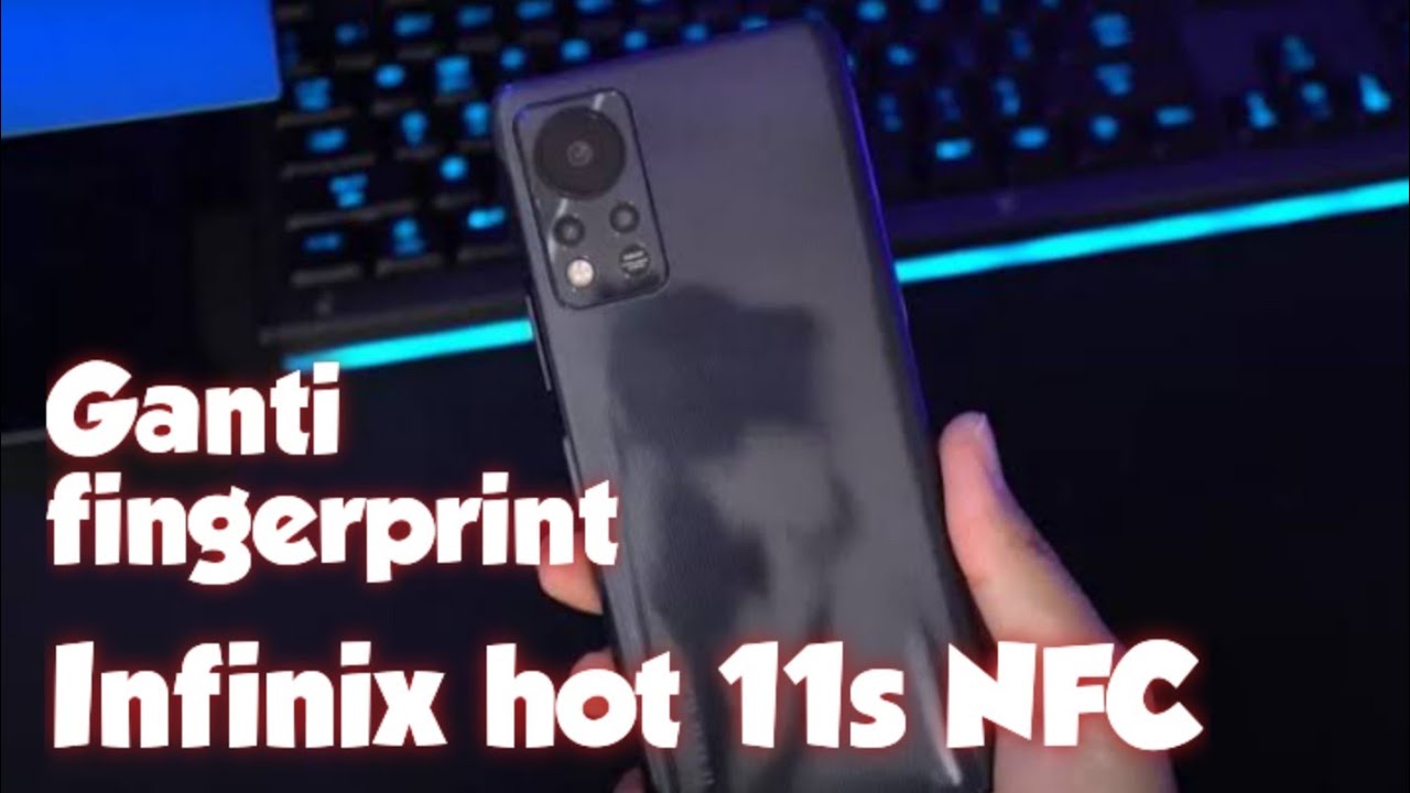 Infinix hot 11s NFC ganti fingerprint - YouTube