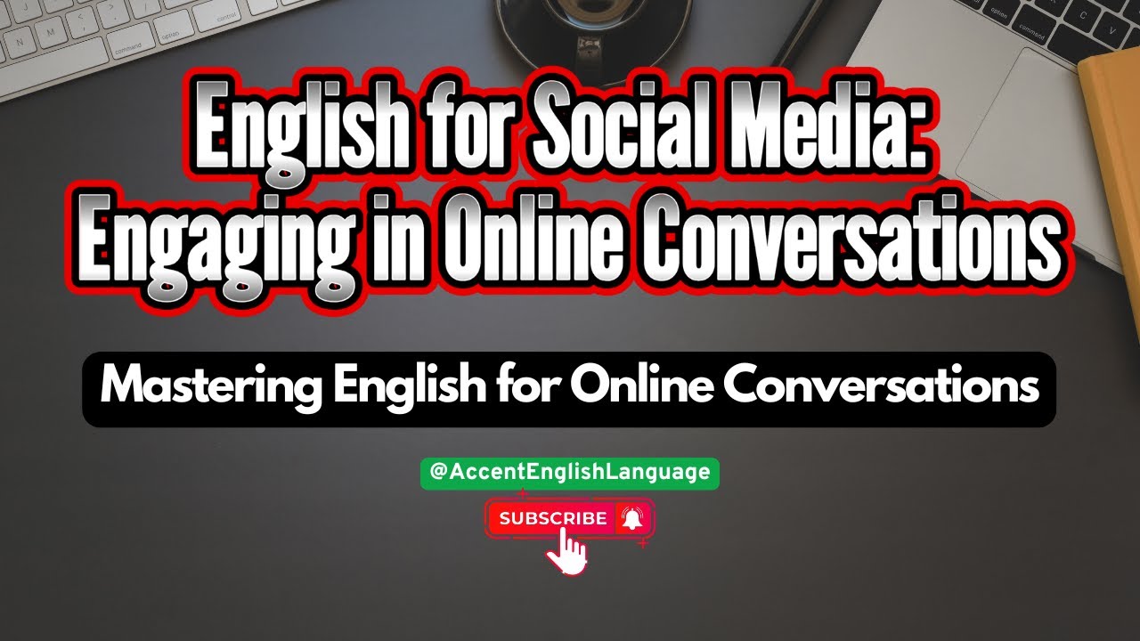 English for Social Media | Mastering English for Online Conversations ...