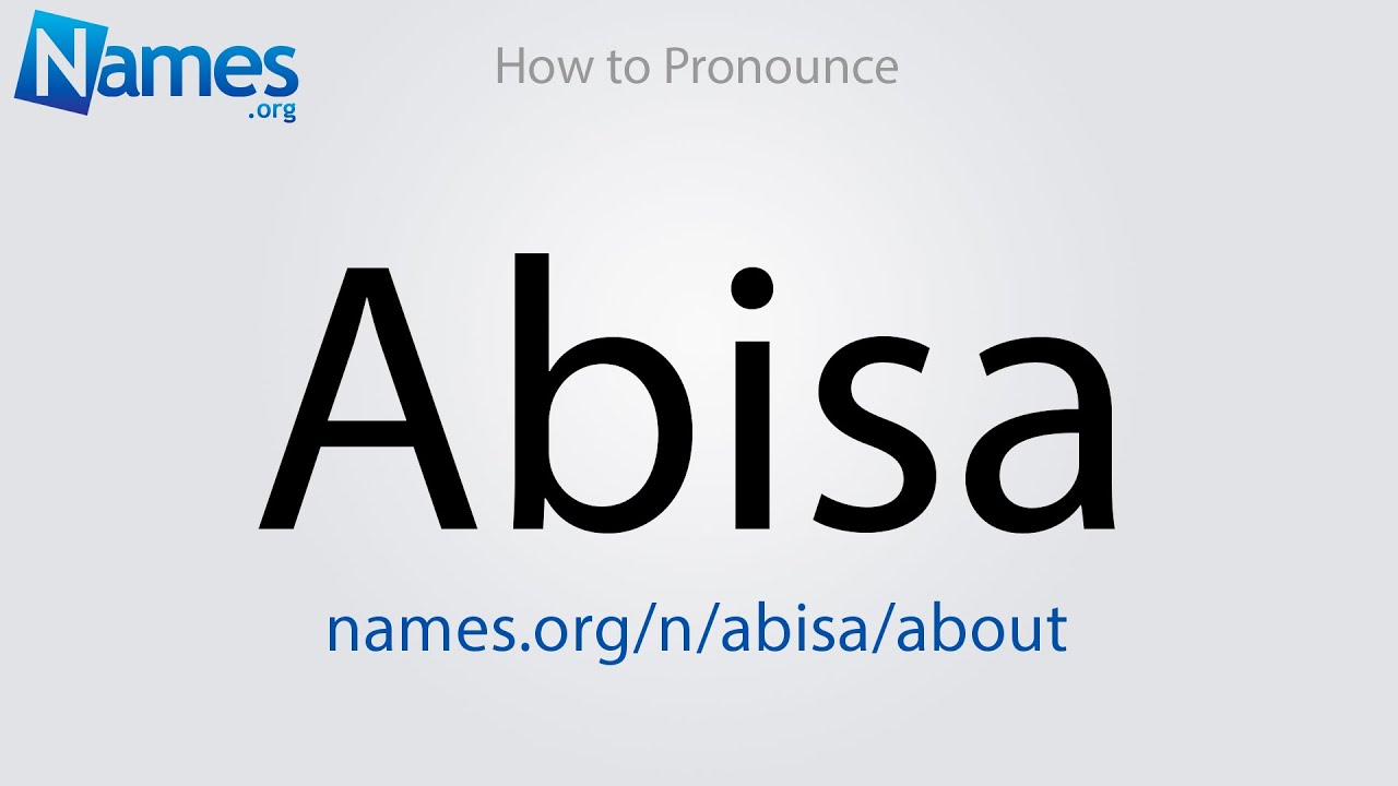 How to Pronounce Abisa - YouTube