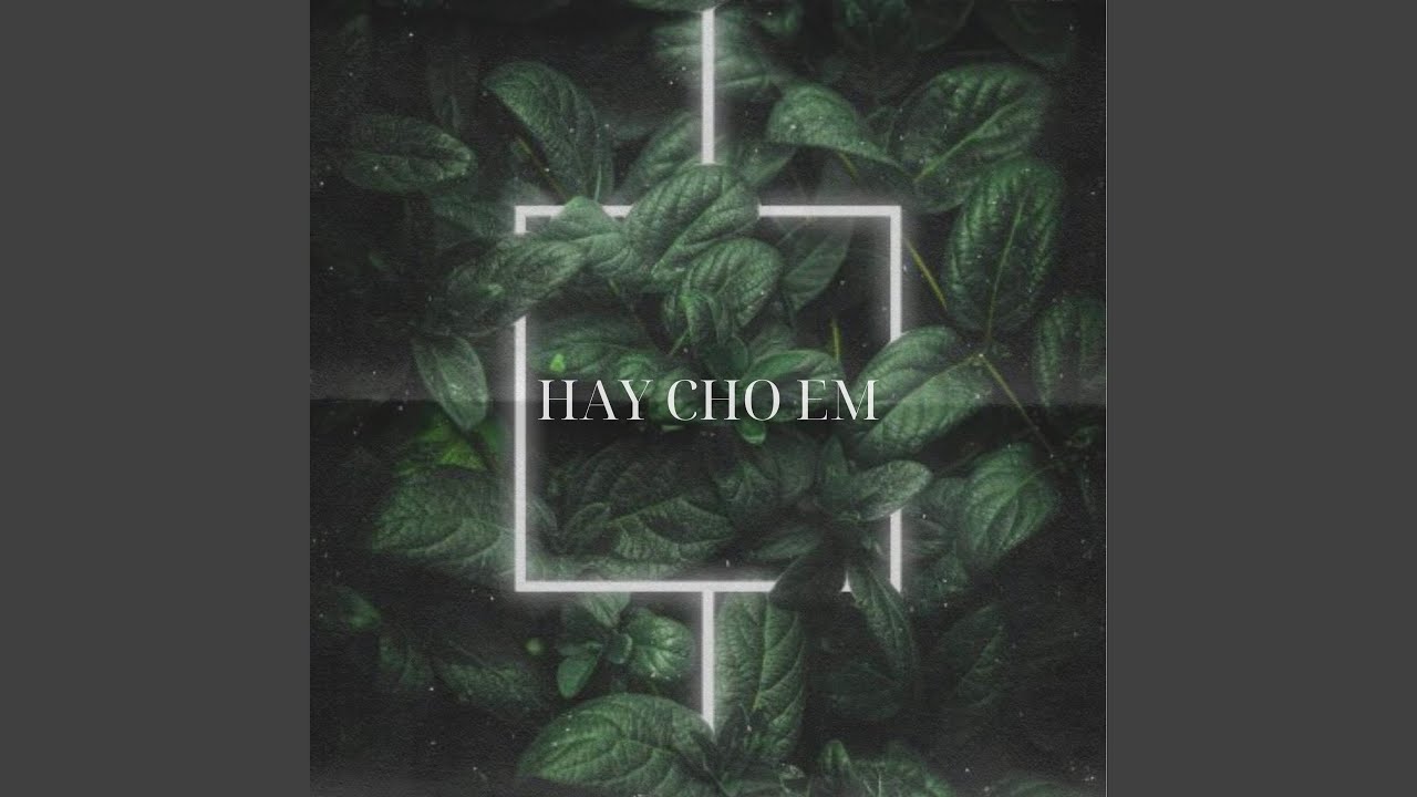 HAY CHO EM - YouTube