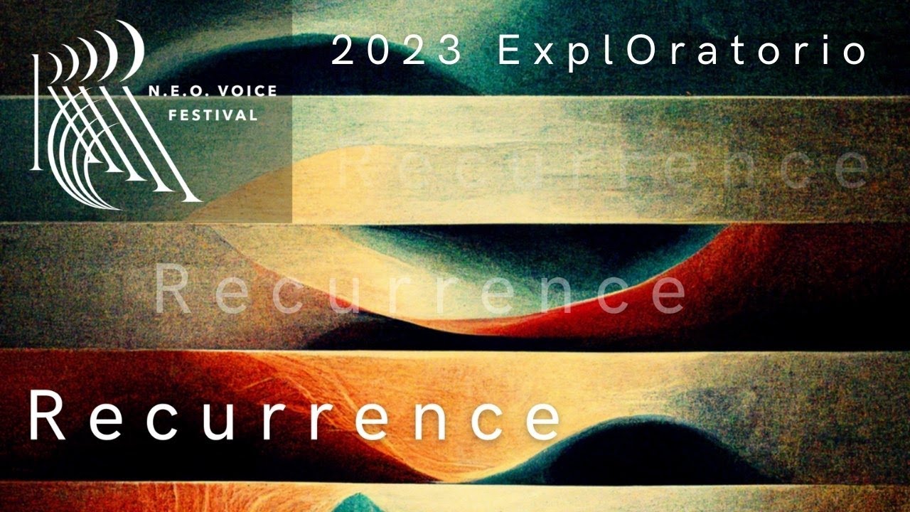 2023 N.E.O. Voice Festival ExplOratorio "Recurrence" - Saturday, July 1 ...