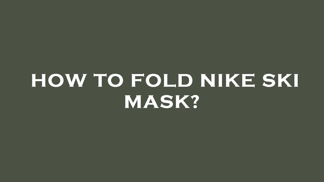 How to fold nike ski mask? - YouTube