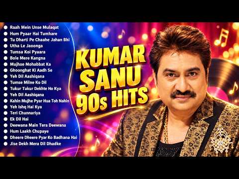 Kumar Sanu Hit Songs | 90s Superhit Hindi Romantic Songs | Sadabahar Song | Bollywood Songs Jukebox
