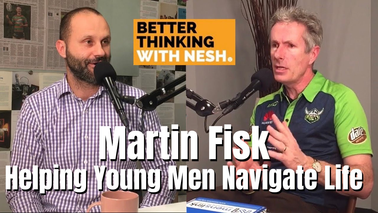 Better Thinking #66 — Martin Fisk on Helping Young Men Navigate Life ...