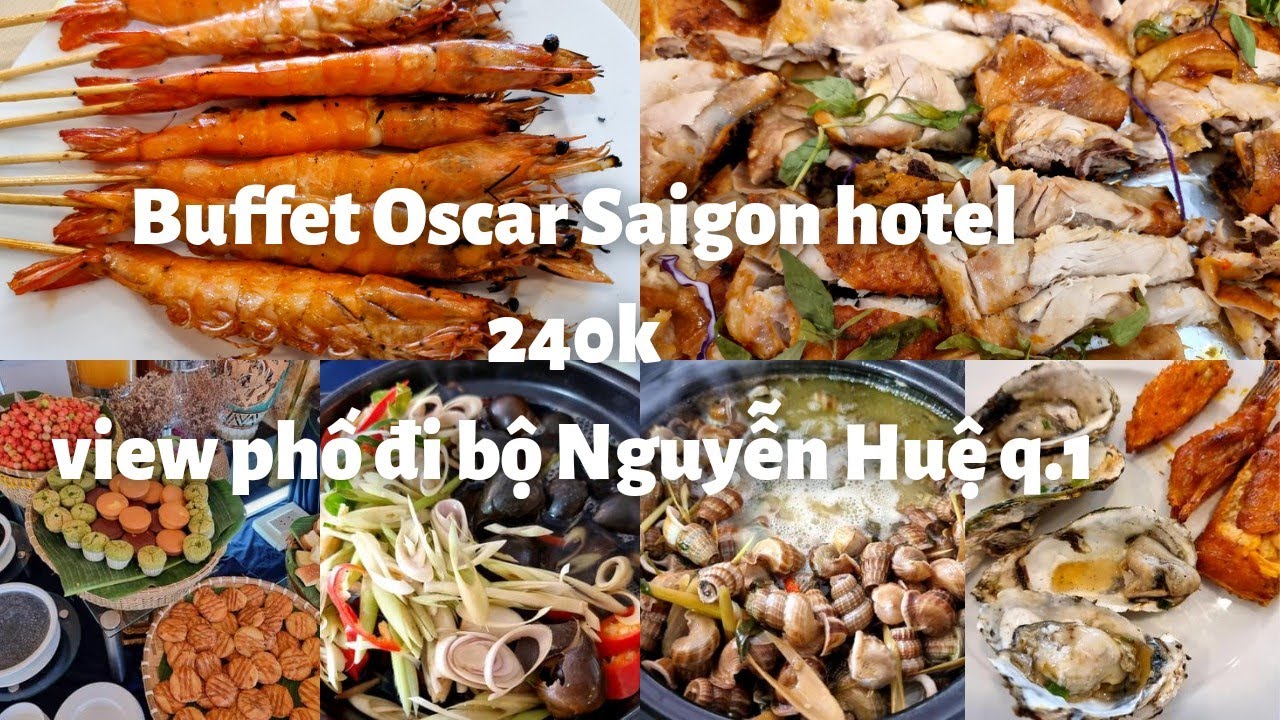 Sài Gòn - Buffet 40 món Oscar Saigon hotel có view Phố đi bộ Nguyễn Huệ ...