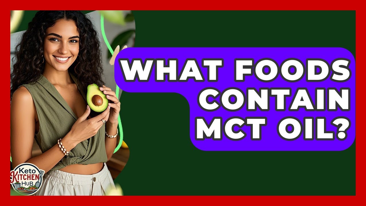 What Foods Contain MCT Oil? - Keto Kitchen HQ - YouTube