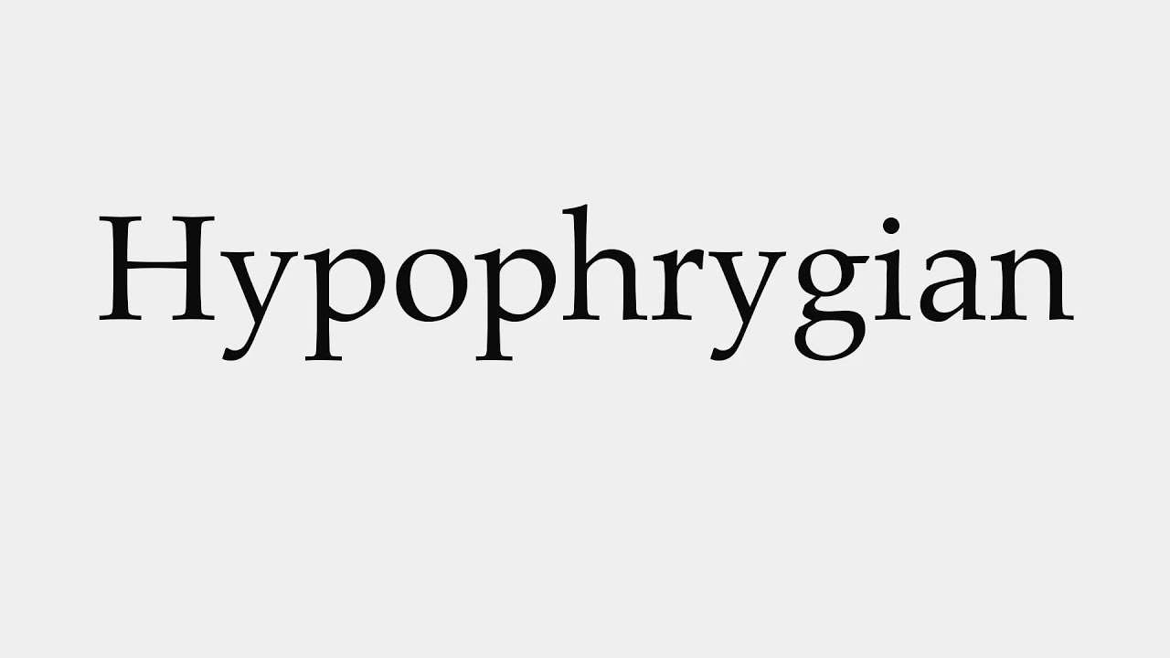 How to Pronounce Hypophrygian - YouTube