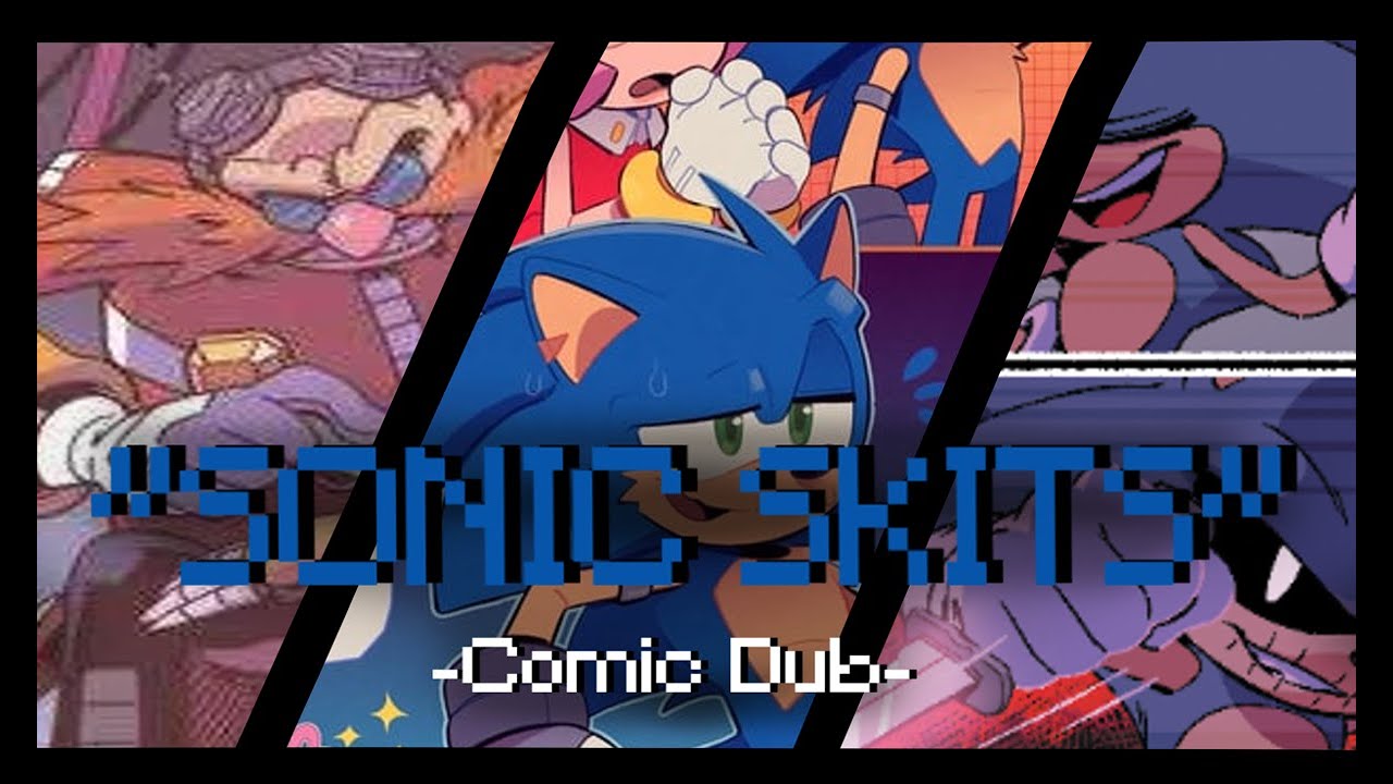 "Sonic skits" Comic Dubs - YouTube