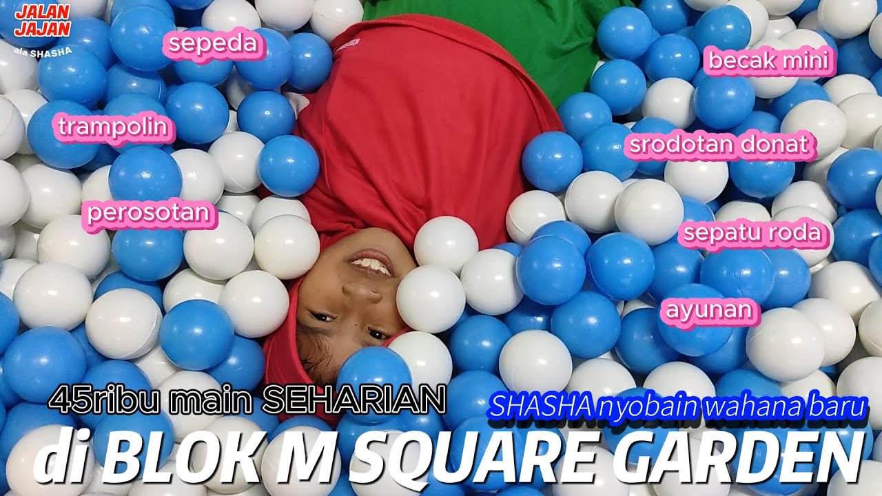SHASHA nyoba wahana baru di BLOK M SQUARE GARDEN eat & play # ...