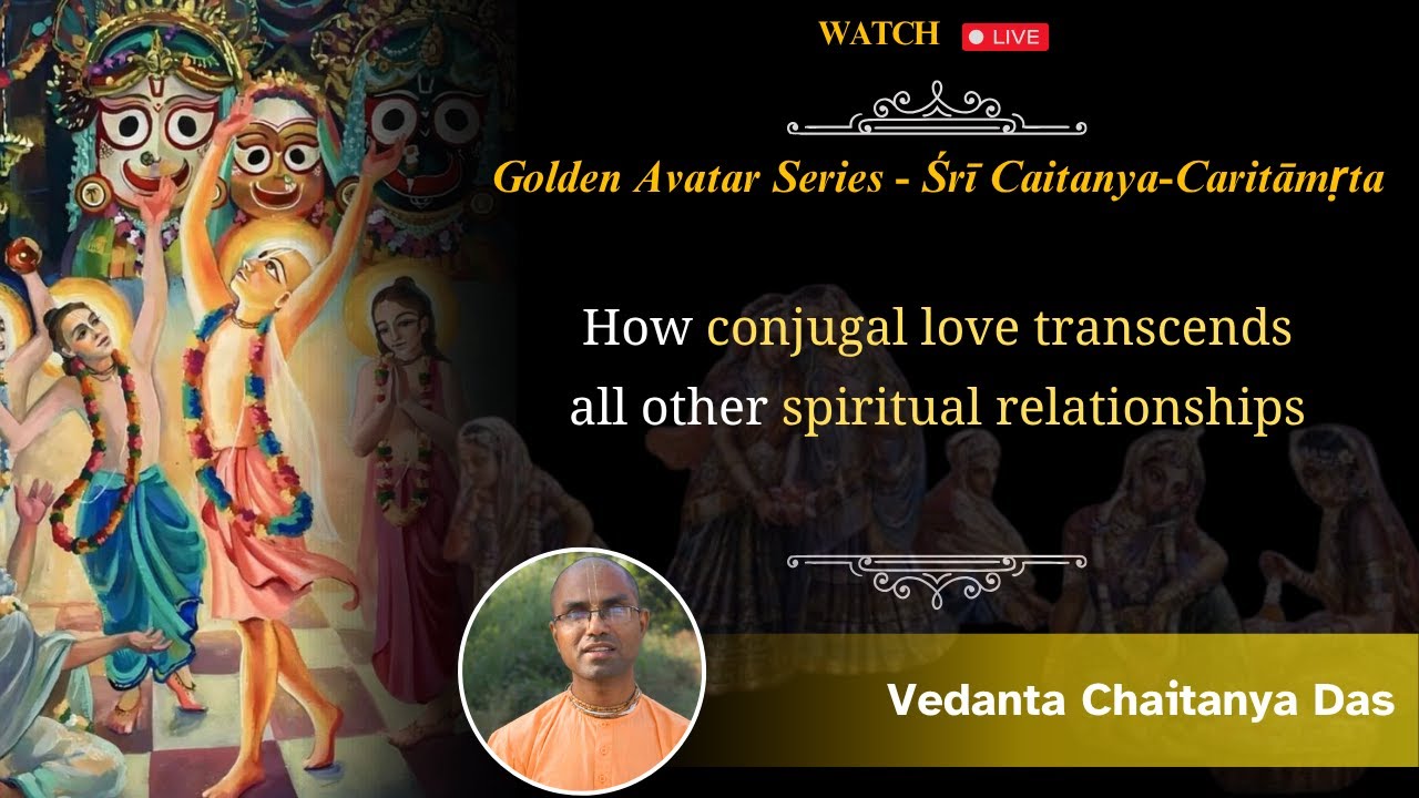 How conjugal love transcends all other spiritual relationships | CC Adi ...