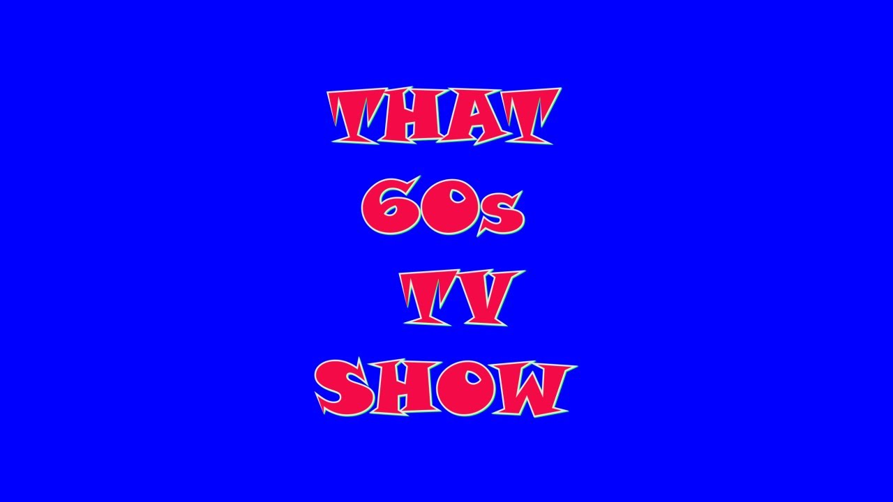THAT 60s TV SHOW - YouTube