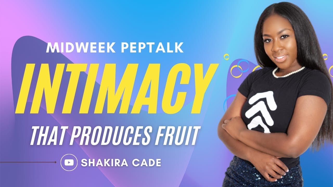 Midweek PEP TALK: Intimacy That Produces Fruit - YouTube