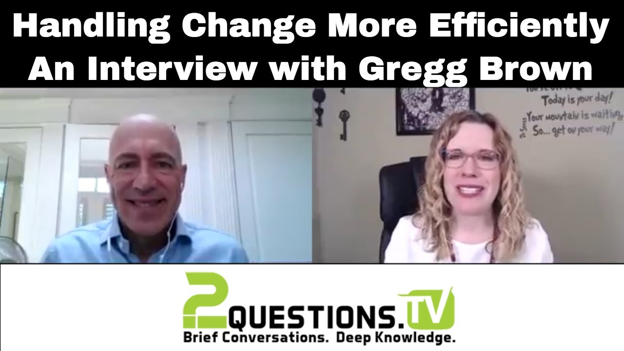 Handling Change More Efficiently - An Interview with Gregg Brown - YouTube