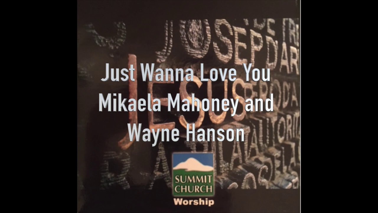 Just Wanna Love You - Mikaela Mahoney and Wayne Hanson - YouTube
