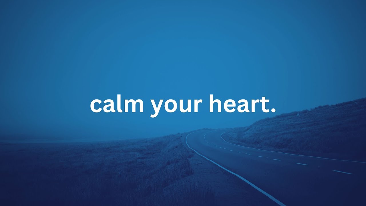 you look stressed, calm your heart. - YouTube