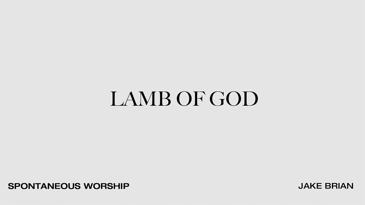 Lamb of God - Worship Session (Spontaneous) | Jake Brian - YouTube