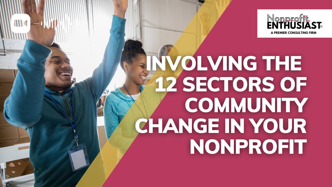 Involving the 12 Sectors of Community Change in your Nonprofit - YouTube