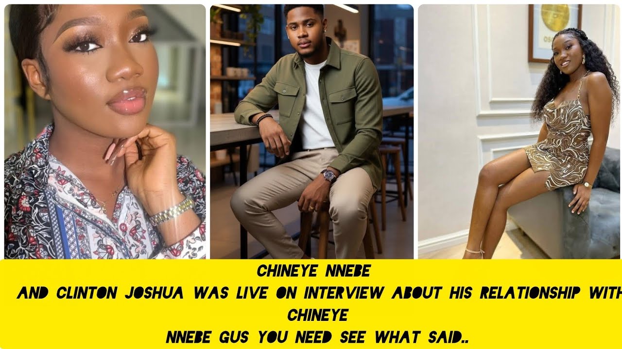 Chineye and Clinton joshua finally speak about his relationship.. - YouTube