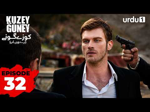 Kuzey Guney | Episode 32 | Turkish Drama Dubbed In Urdu