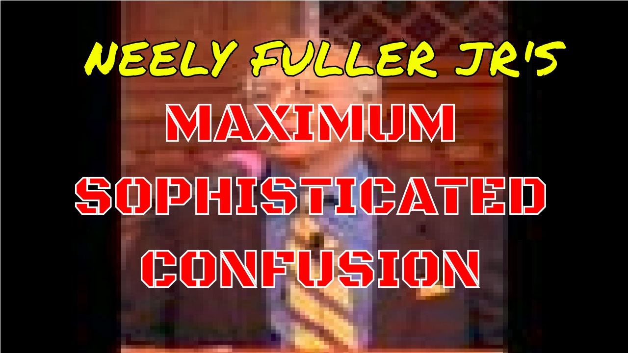 Neely Fuller Jr : MAXIMUM SOPHISTICATED CONFUSION - YouTube