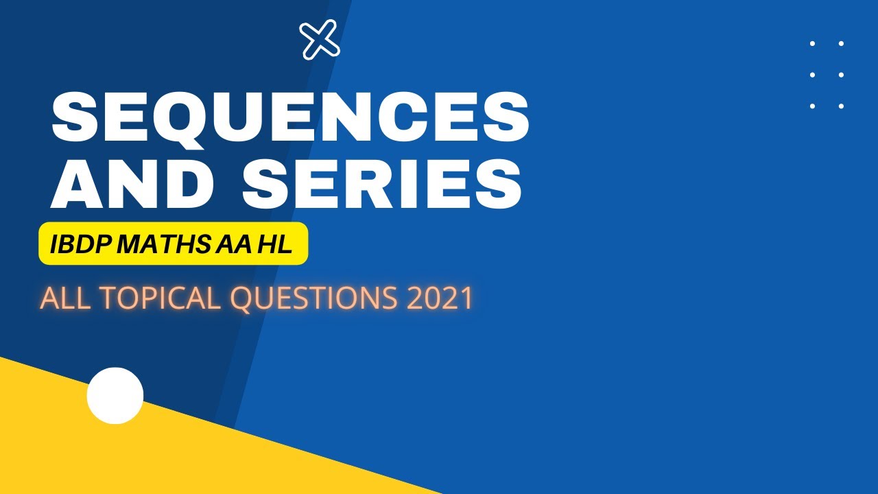 IBDP MATHS AA HL SEQUENCES AND SERIES PAST PAPER QUESTIONS - YouTube