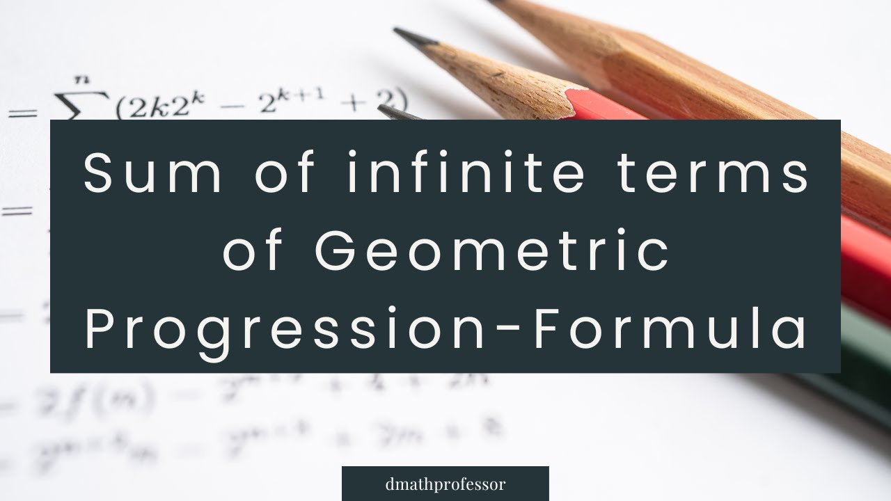 Sum of Infinite terms of Geometric Progression #maths #themathprofessor ...