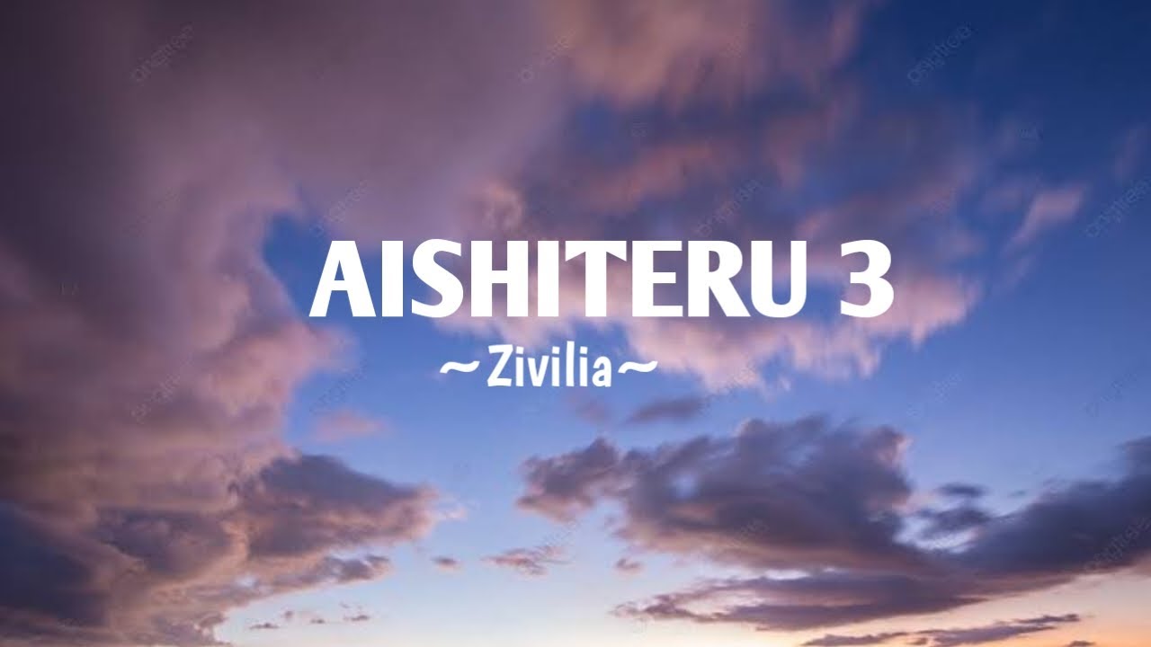 AISHITERU 3 - ZIVILIA (lyrics) - YouTube