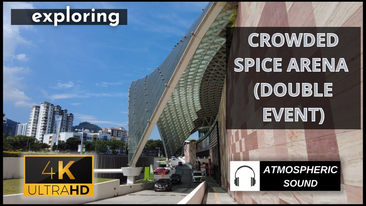 SPICE Arena (PISA) | HOT & Packed Afternoon | Penang Event Hunting ...