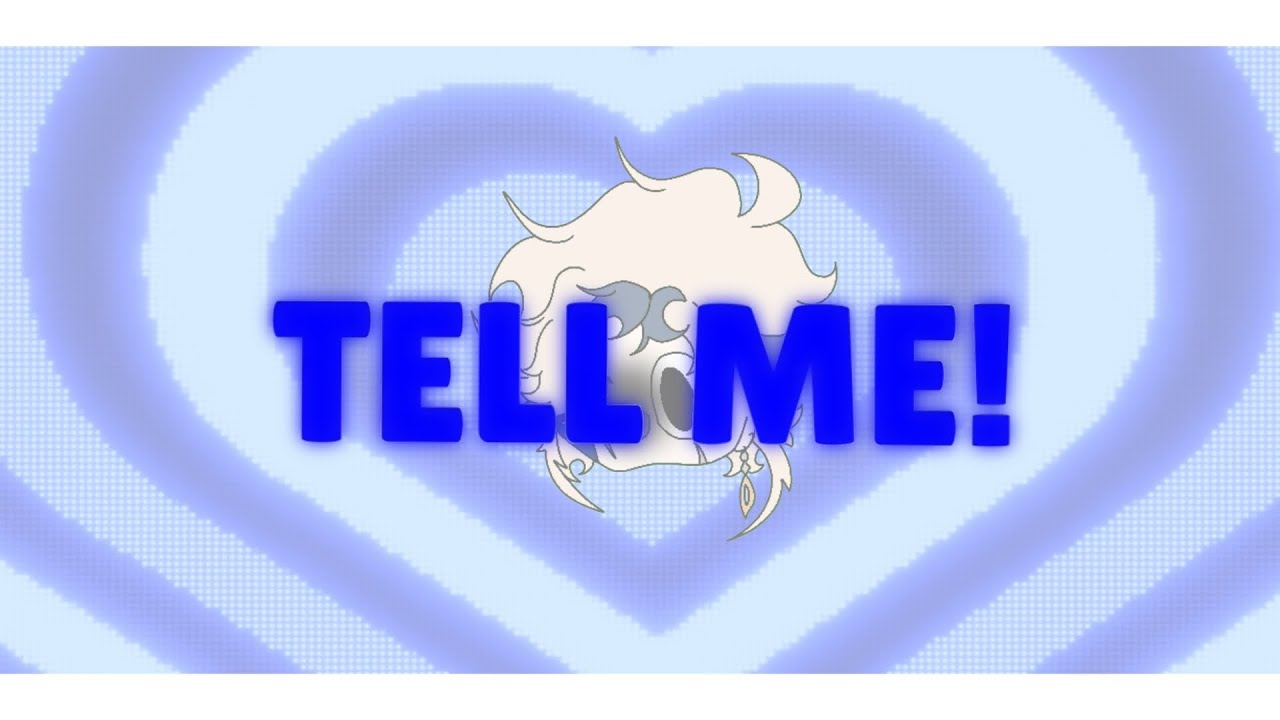 TELL ME! // animation meme - YouTube