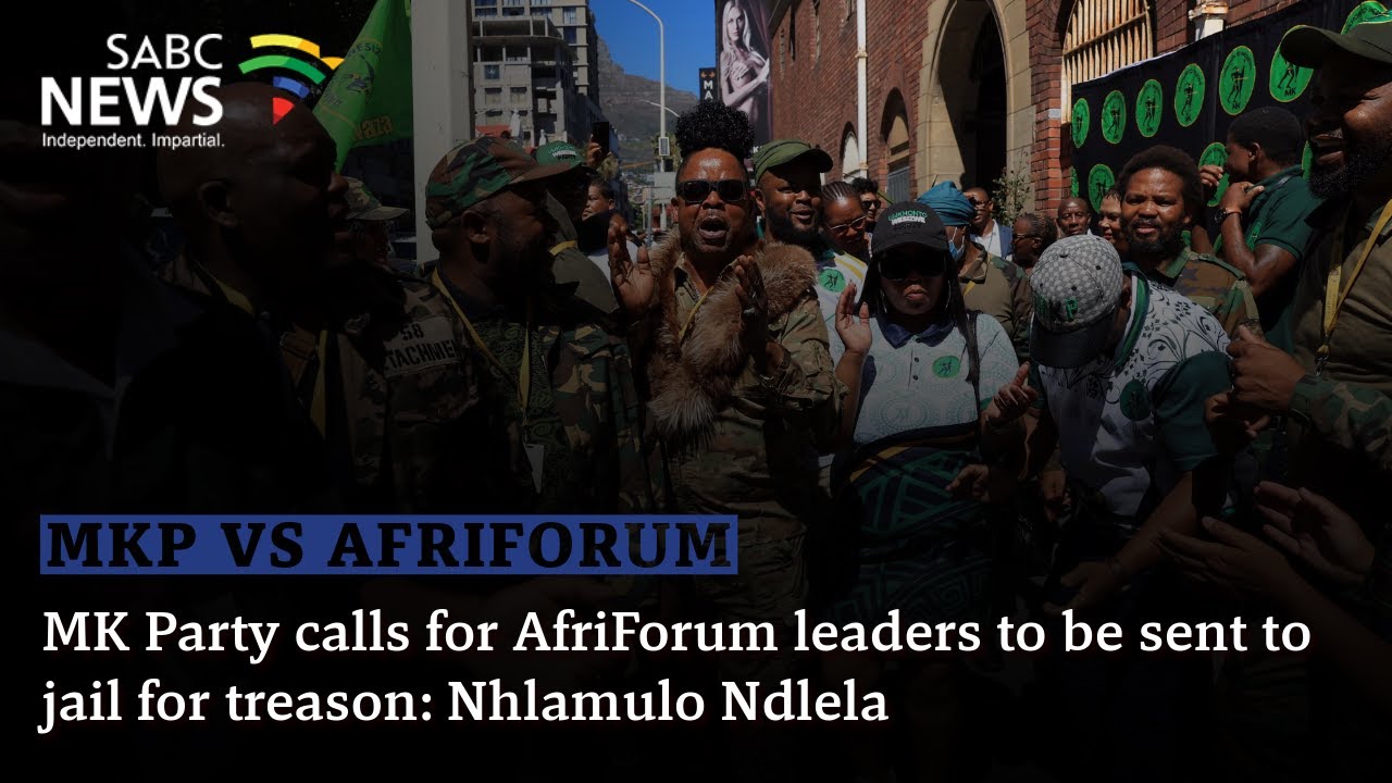 MK Party calls for AfriForum leaders to be sent to jail for treason ...