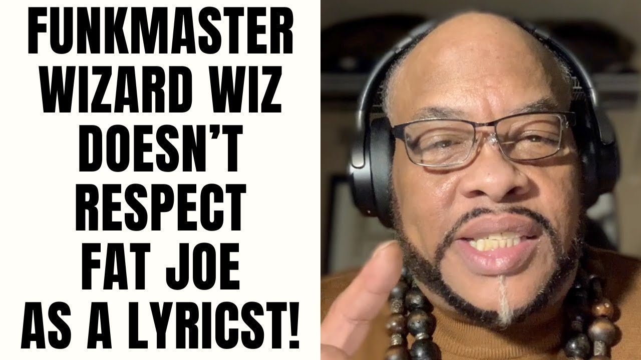 Funkmaster Wizard Wiz Doesn't RESPECT Fat Joe As A Lyricist! [Part 25 ...