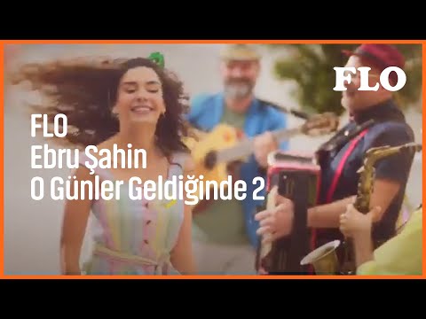 FLO - Ebru Şahin O Günler Geldiğinde 2