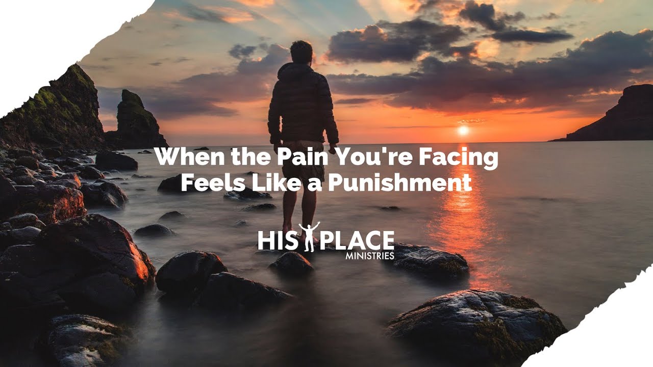 When the Pain You're Facing Feels Like a Punishment - YouTube